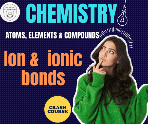 Ionic Bonding Explained Notes (O Level + IGCSE + AQA + Edexcel ...